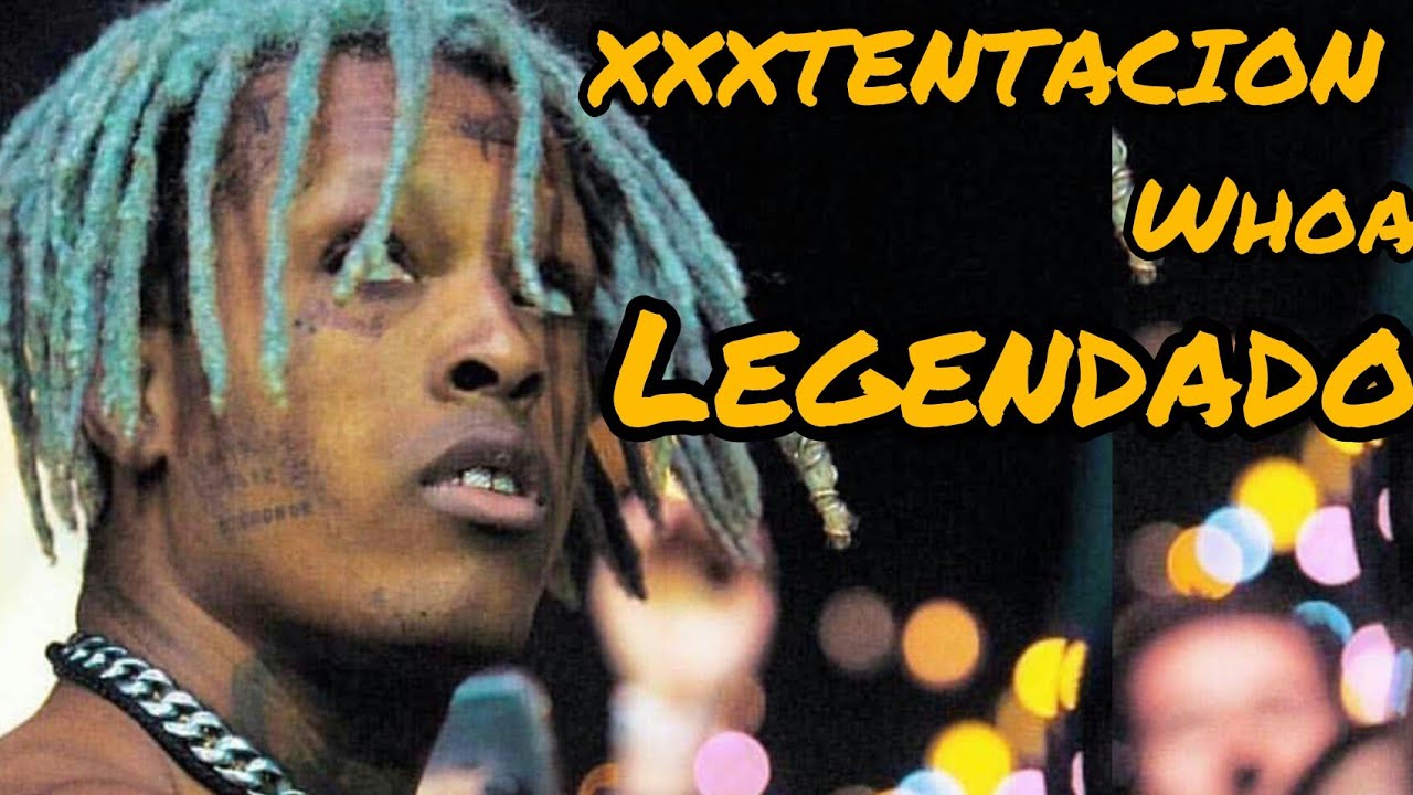 Xxxtentacion Whoa Legendado Youtube