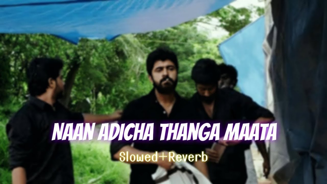 Naan Adicha ( slowed + reverb) | abhyvibe - YouTube