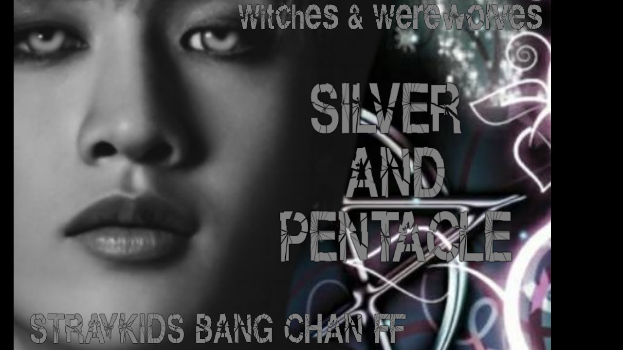 Witches & Werewolves (STRAYKIDS BANG CHAN SHORT FF) SILVER AND ...