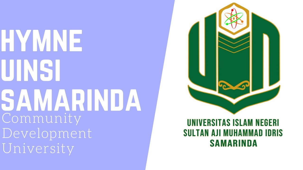 HYMNE UNIVERSITAS ISLAM NEGERI || SULTAN AJI MUHAMMAD IDRIS || UINSI ...