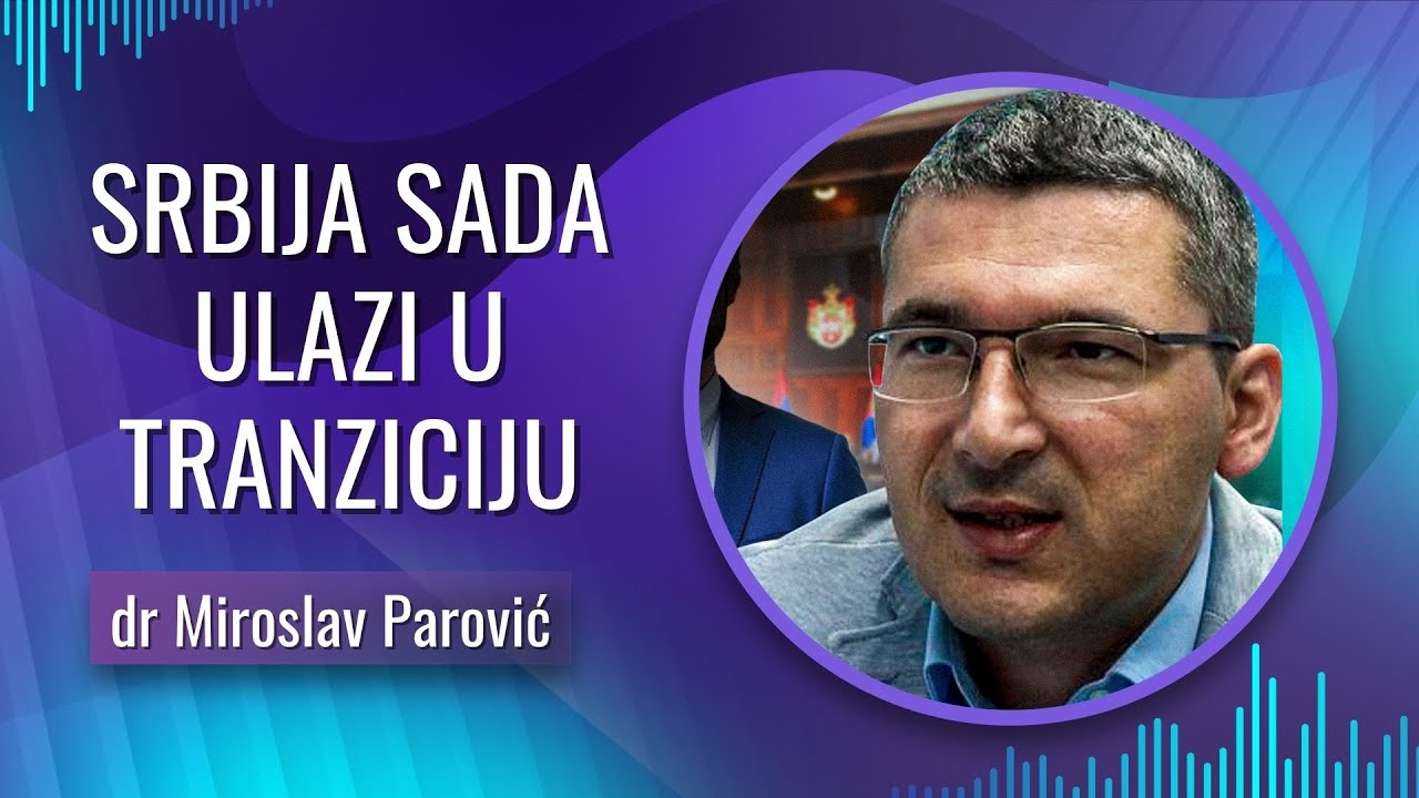 dr Miroslav Parović - SRBIJA ULAZI U TRANZICIONI PERIOD - YouTube