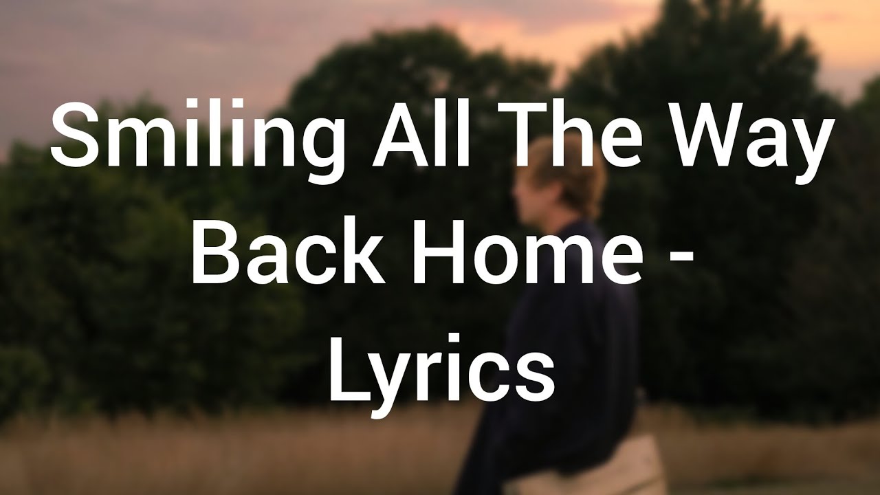 Tom Odell - Smiling All The Way Back Home (Lyrics) - YouTube