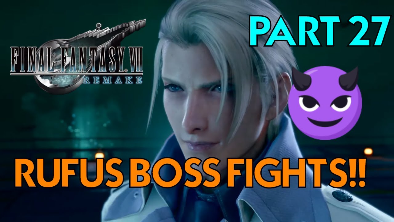 FINAL FANTASY VII REMAKE GAMEPLAY PS4 PRO PART 27: RUFUS BOSS FIGHTS ...