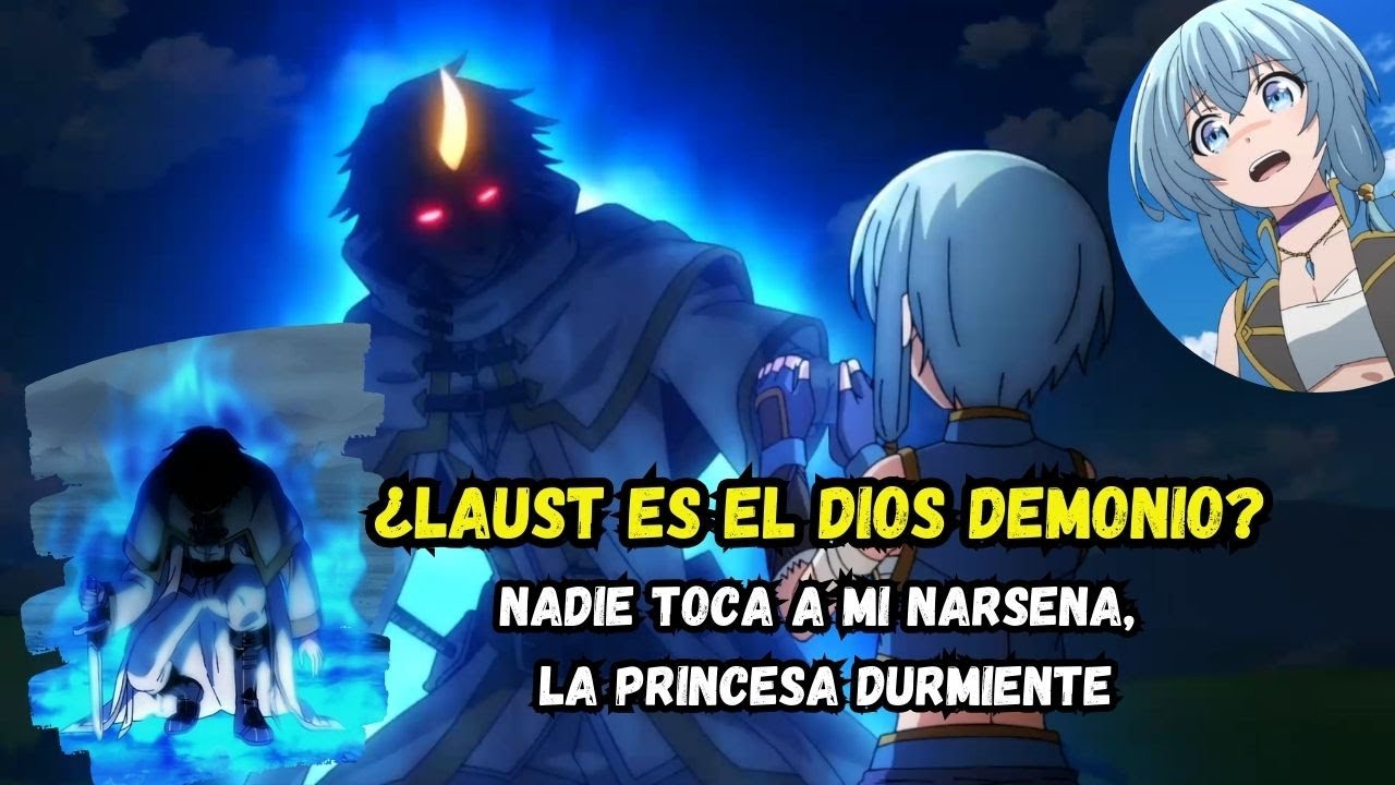 Laust es el DIOS DEMONIO? Nadie toca a mi NARSENA, princesa durmiente ...