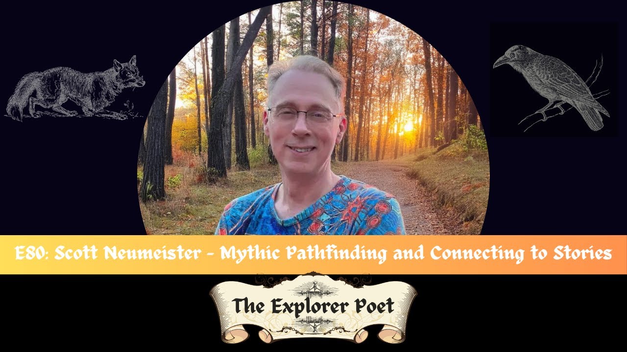 E80: Scott Neumeister - Mythic Pathfinding and Connecting to Stories ...