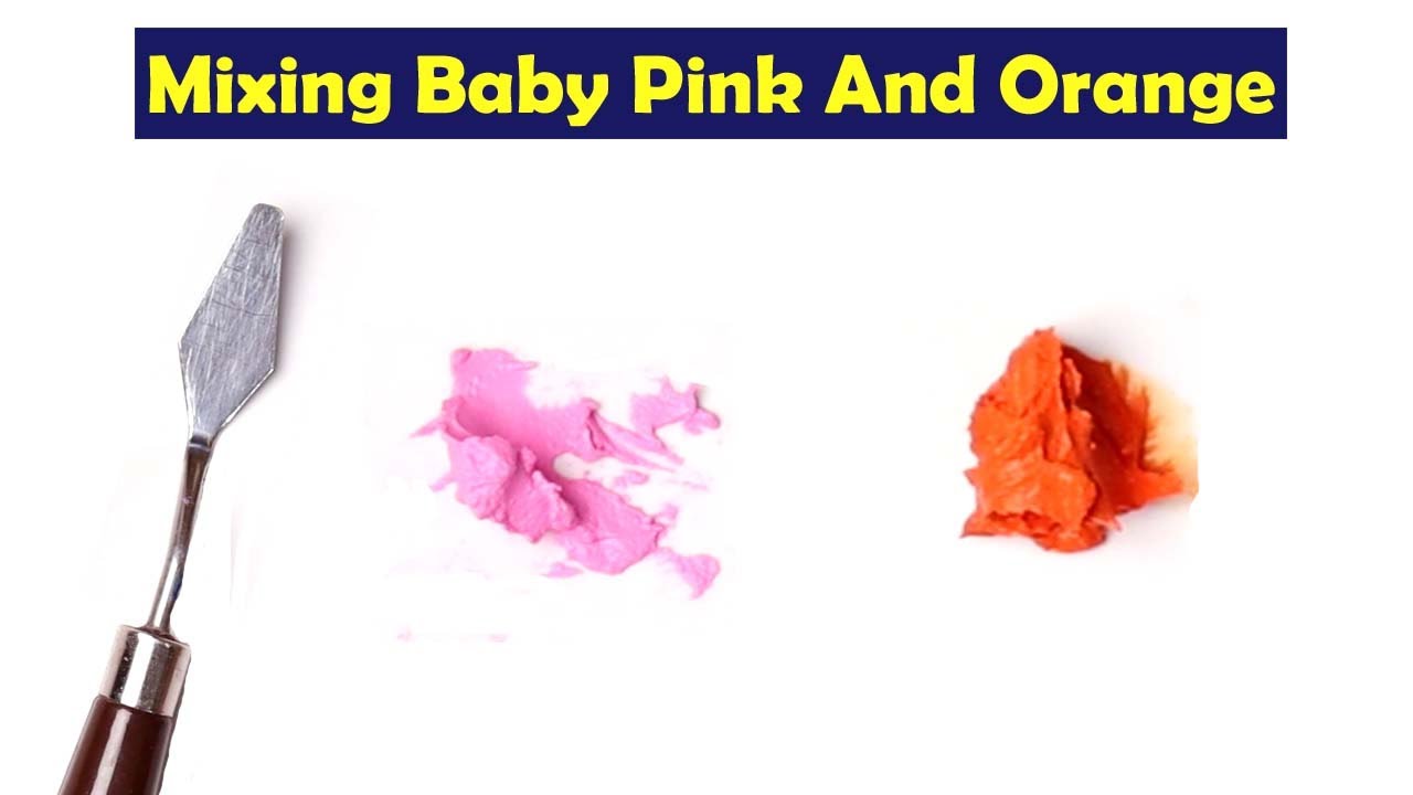 Mixing Baby Pink And Orange - What Color Make Baby Pink And Orange ...