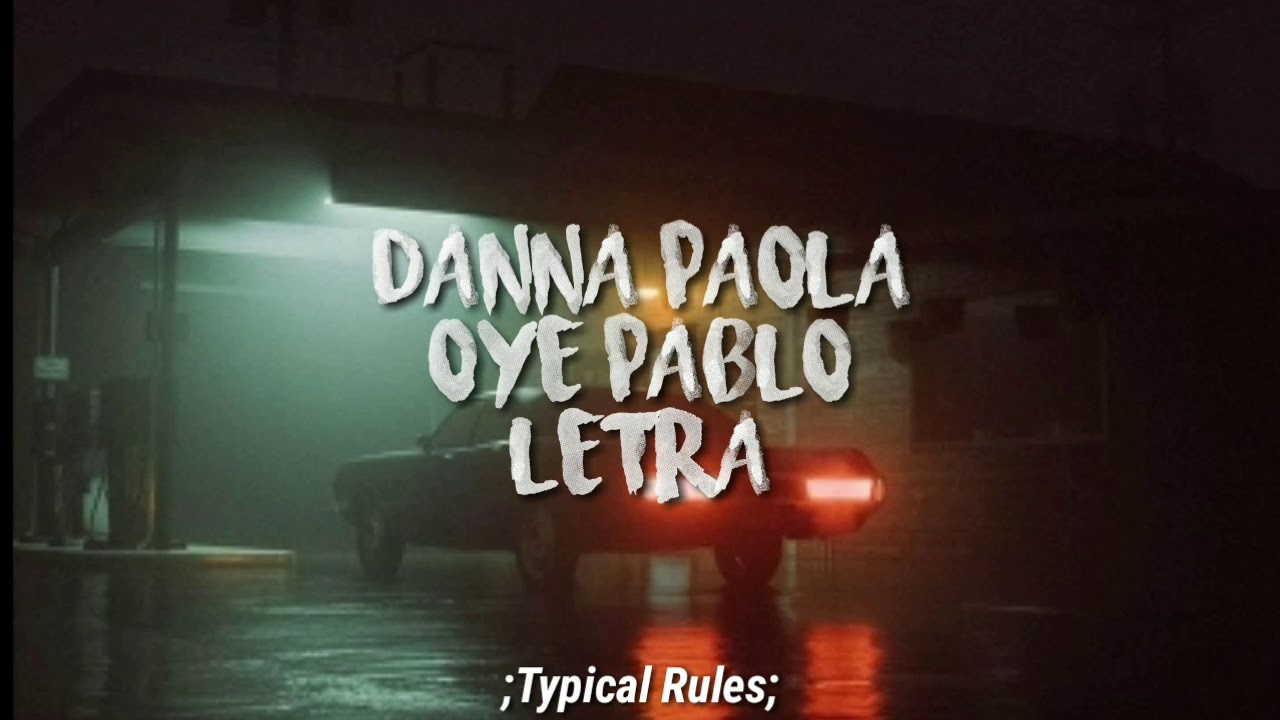 Danna Paola - Oye Pablo (Letra) | ;Typical Rules; - YouTube