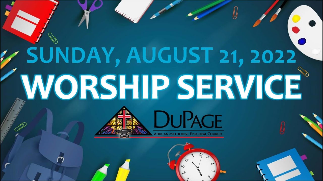 DuPage AME Church ️ 8 am Worship Service ️ Sunday, August 21, 2022 ...