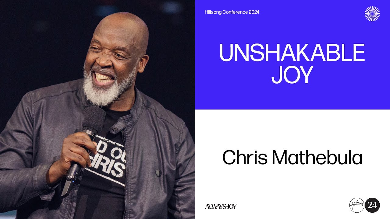 Unshakeable Joy | Chris Mathebula | Hillsong Conference 2024 - YouTube