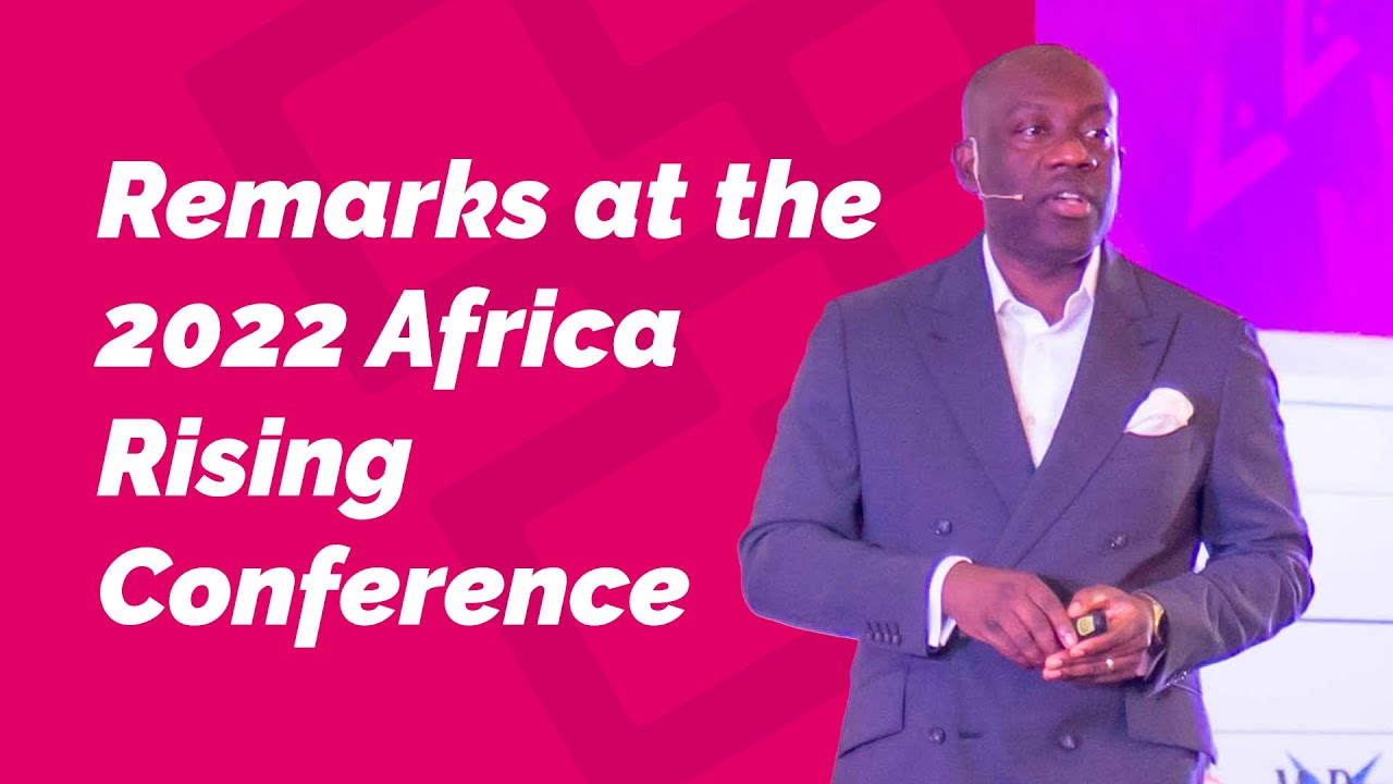 Remarks at the 2022 Africa Rising Conference - YouTube