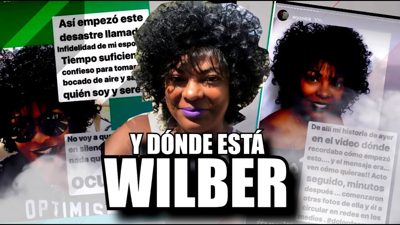 Y DÓNDE ESTÁ WILBER ? - YouTube