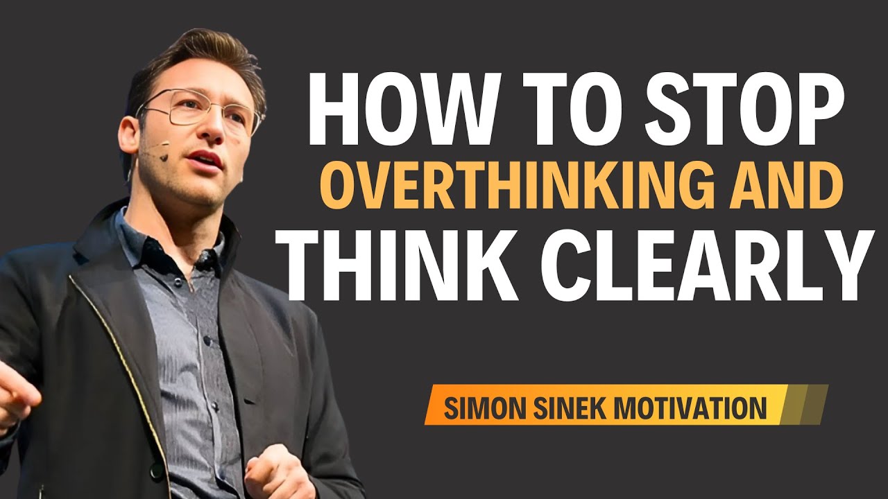 How to Stop Overthinking & Think Clearly | Motivational Speech Inspired ...