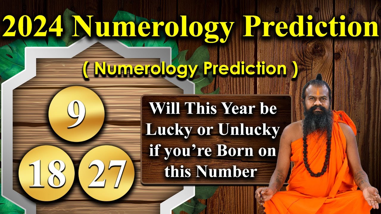 2024 Numerology Prediction For 9,18,27 Born People How is 2024 ...