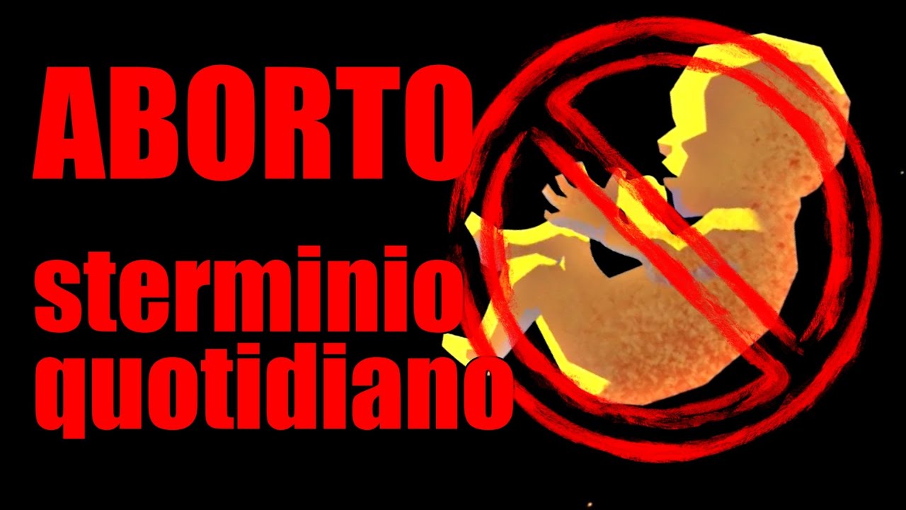 Aborto: lo sterminio quotidiano. - YouTube