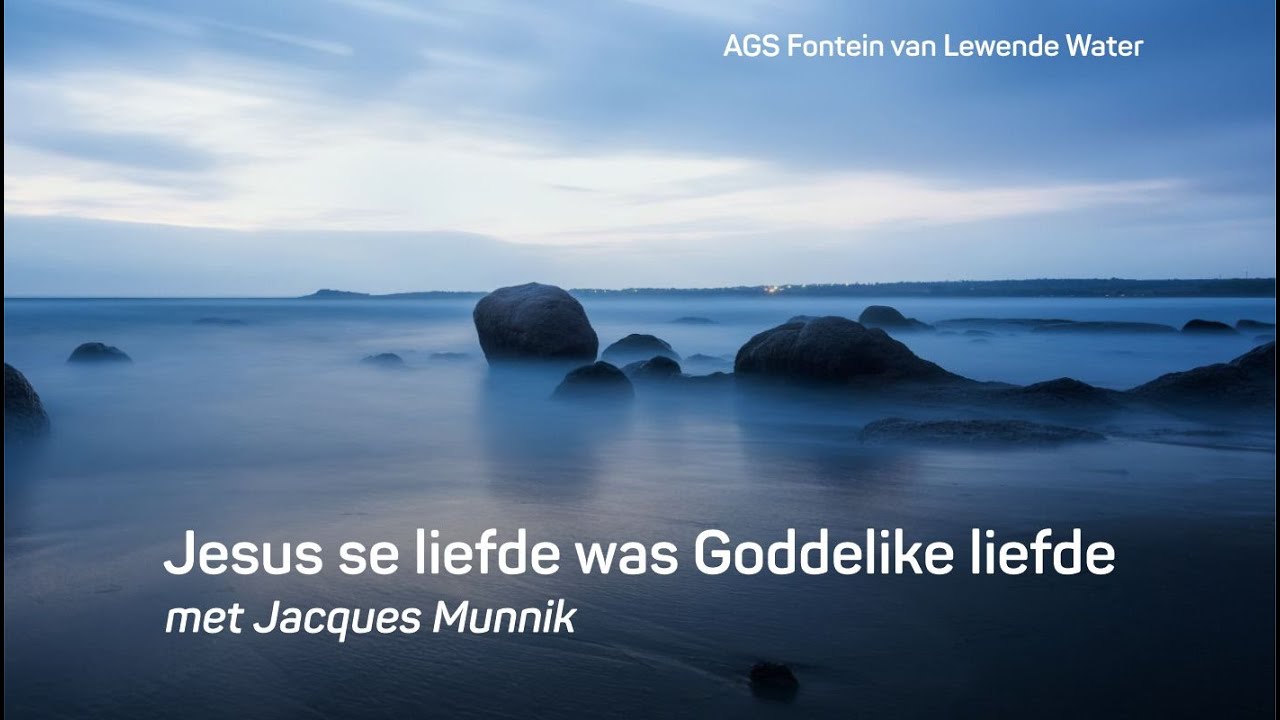 Jesus se liefde was Goddelike liefde. Met Jacques Munnik # ...