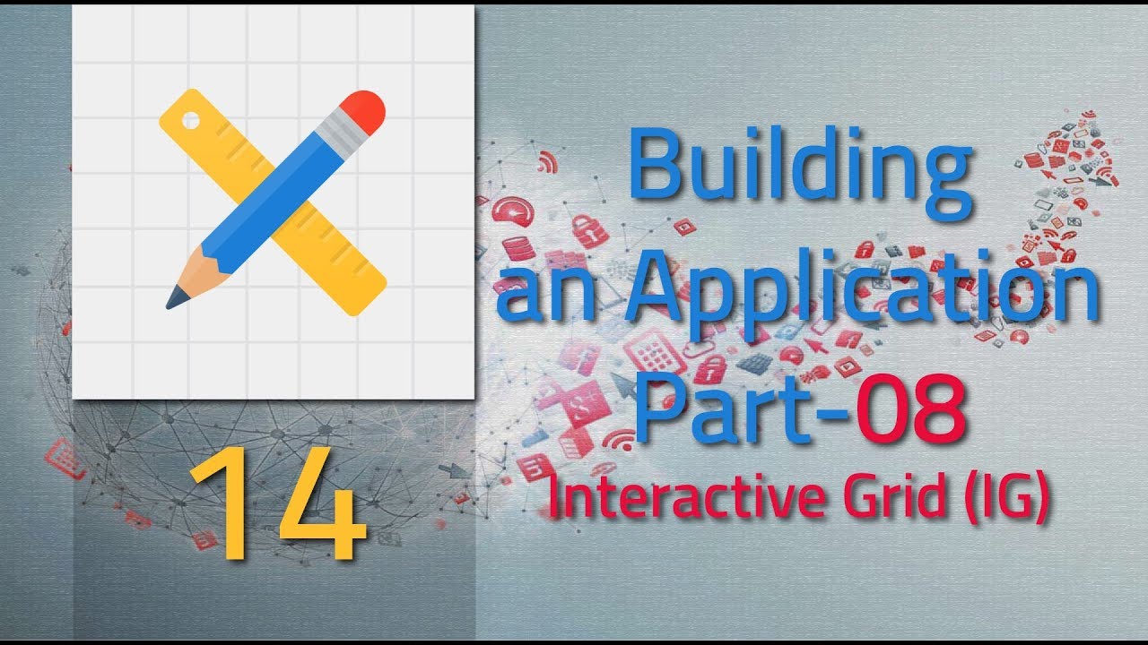 014 Building An Application Part 08 Interactive Grid Oracle Apex 5 1