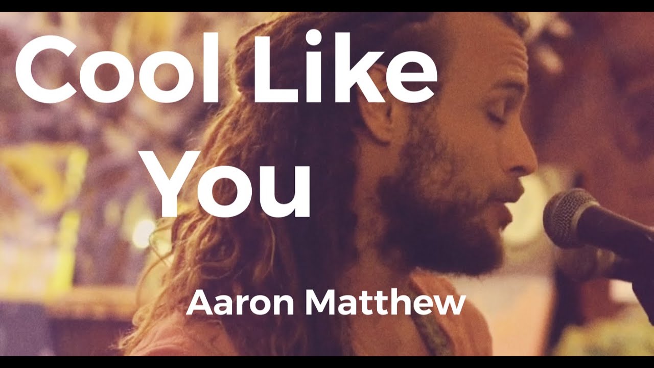 Cool Like You by Aaron Matthew (unreleased original) [Live Loop Song ...