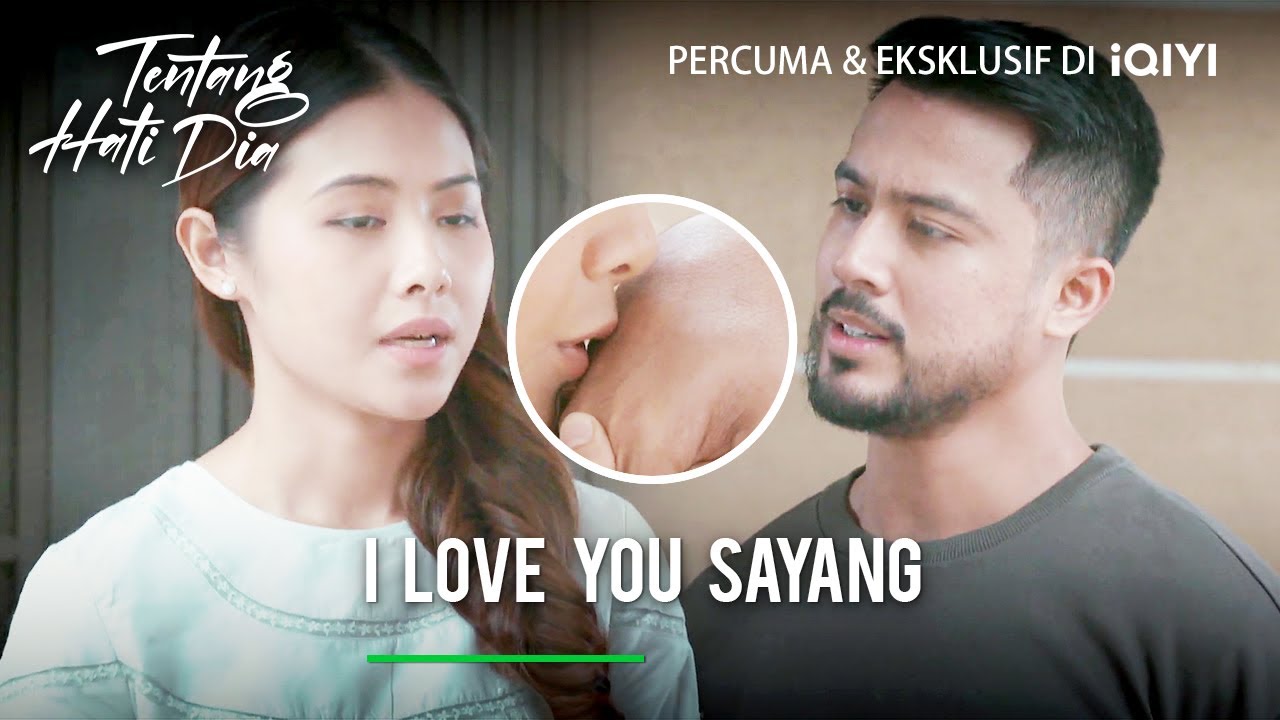 I love you sayang | Tentang Hati Dia Ep 19-5 | iQIYI Malaysia - YouTube