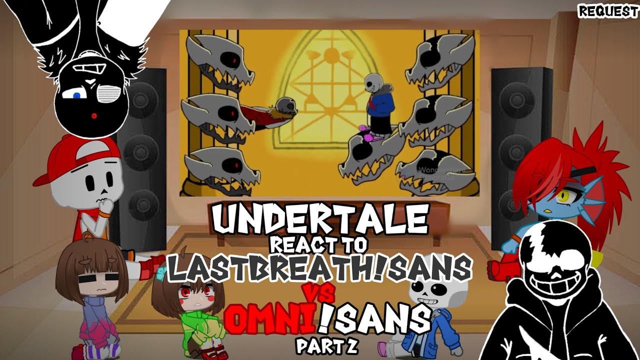 Undertale React to LastBreath!Sans Vs Omni!Sans //Part2//Request - YouTube