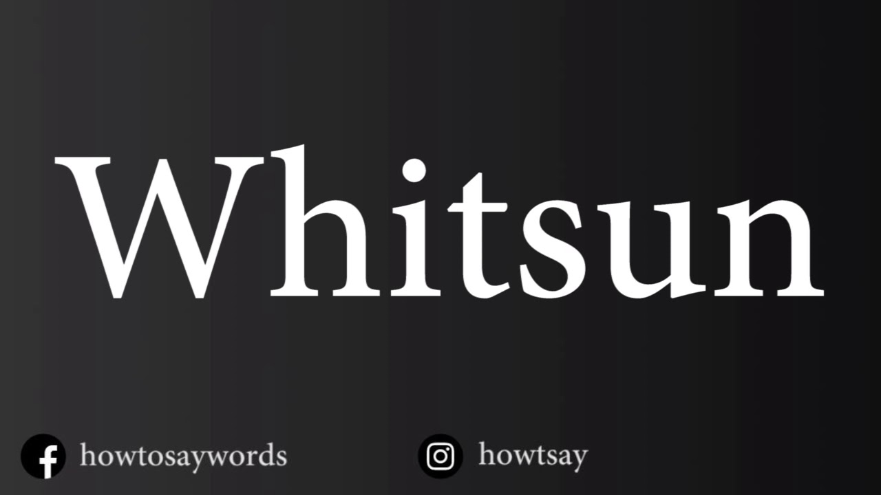 How To Pronounce Whitsun - YouTube