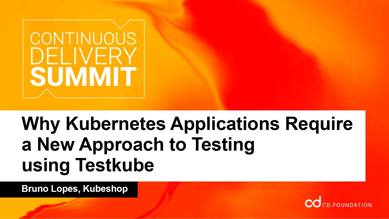 Why Kubernetes Applications Require A New Approach To Testing Using Testkube Bruno Lopes