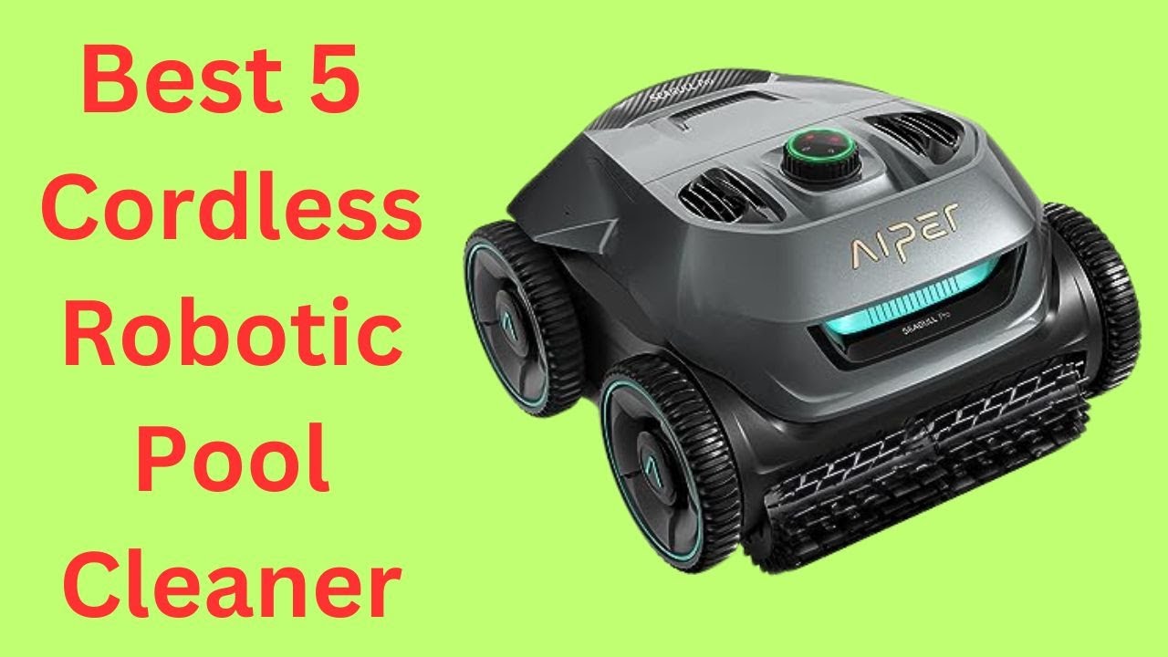 Best Cordless Robotic Pool Cleaner 2023? Top 5 Cordless Robotic Pool ...