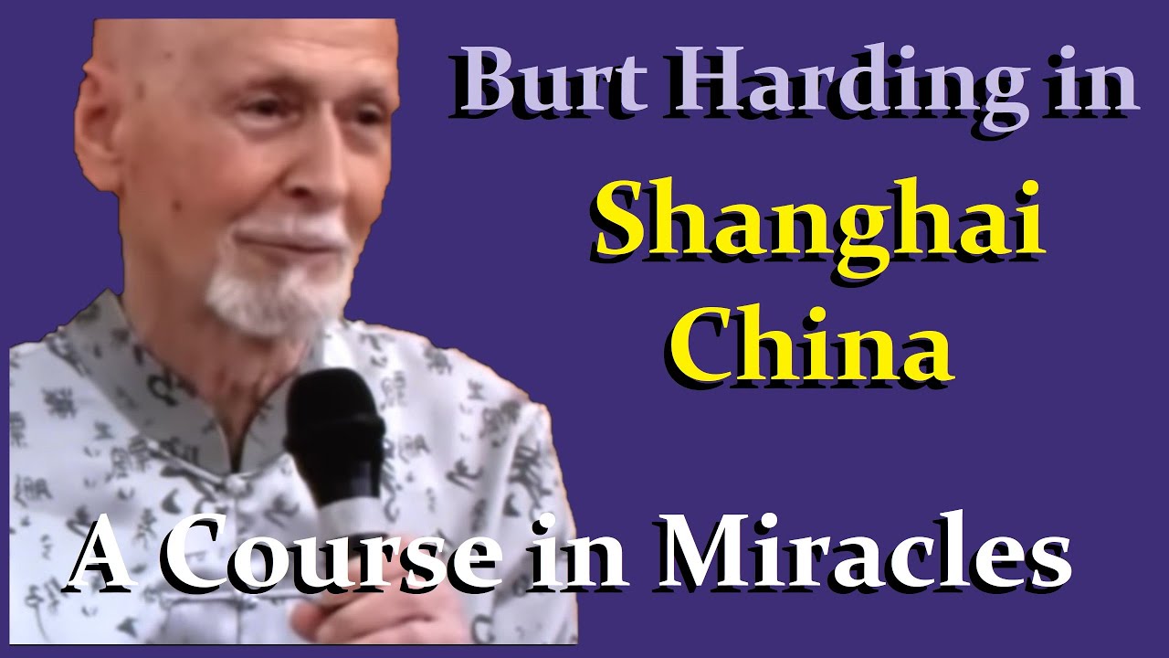 China Seminar - A Course in Miracles with Burt Harding - Teach Only ...