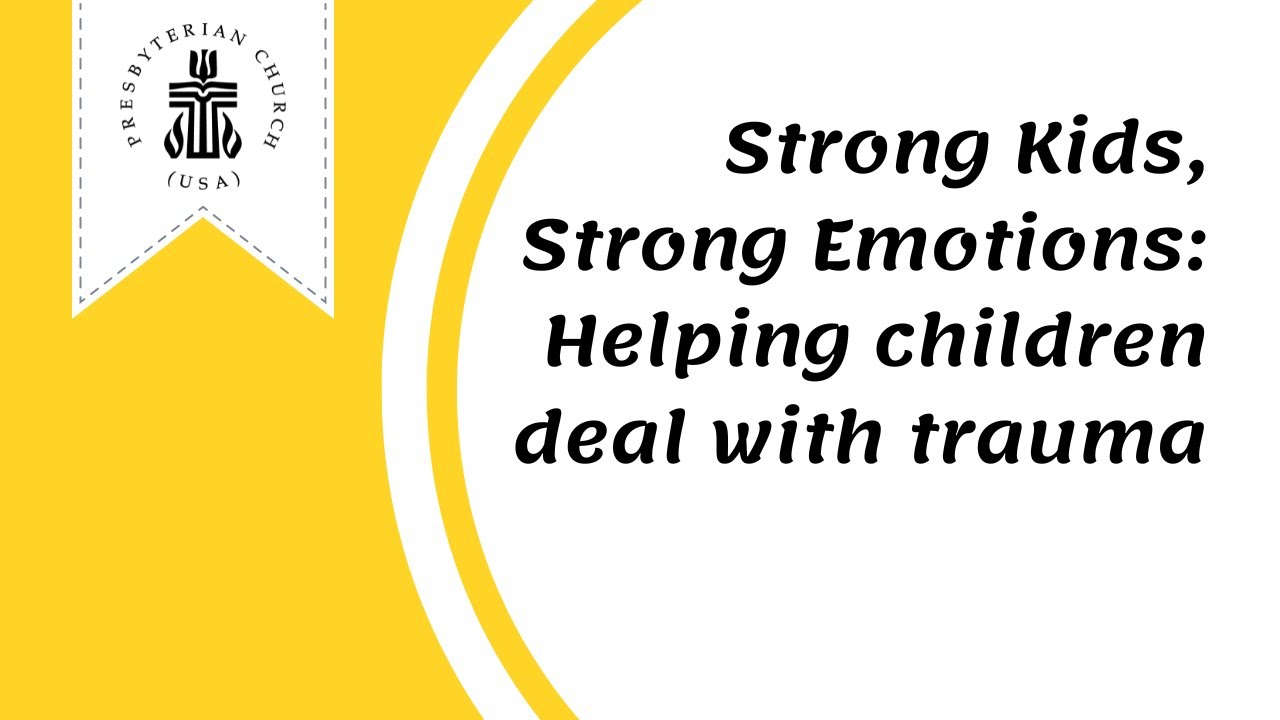 Strong Kids, Strong Emotions: Helping children deal with trauma - YouTube
