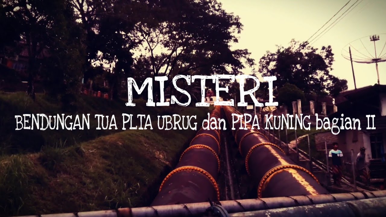 HUNTERS GANG - PENELUSURAN PLTA UBRUG DAN PIPA KUNING BESAR BAGIAN II ...