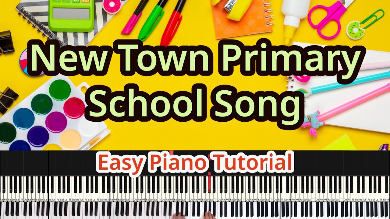 New Town Primary School Song Piano Tutorial Level 1 to 2 - YouTube
