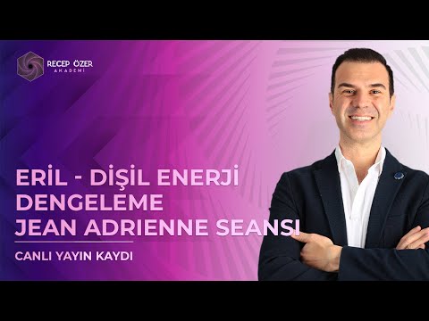 ERİL-DİŞİL ENERJİ DENGELEME JEAN ADRİENNE SEANSI