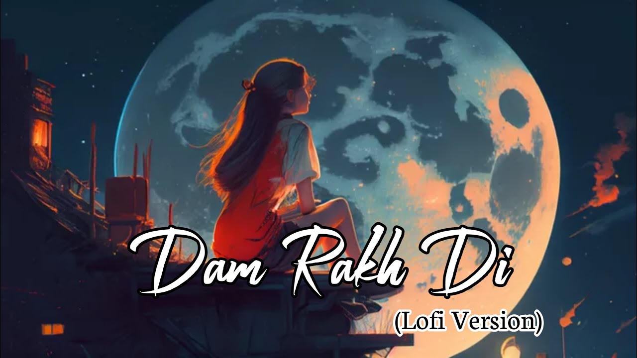 Dam Rakh Di (Official Video) | Lofi Song | Simar Kaur | Pranjal Dahiya ...