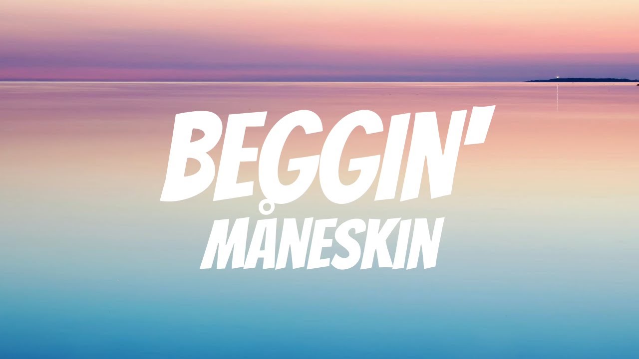 Måneskin - Beggin' (Lyrics) - YouTube