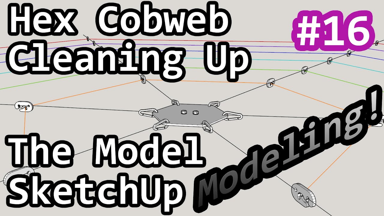 Hex Cobweb Antenna Cleaning Up The Model in SketchUp - Modeling #16 ...