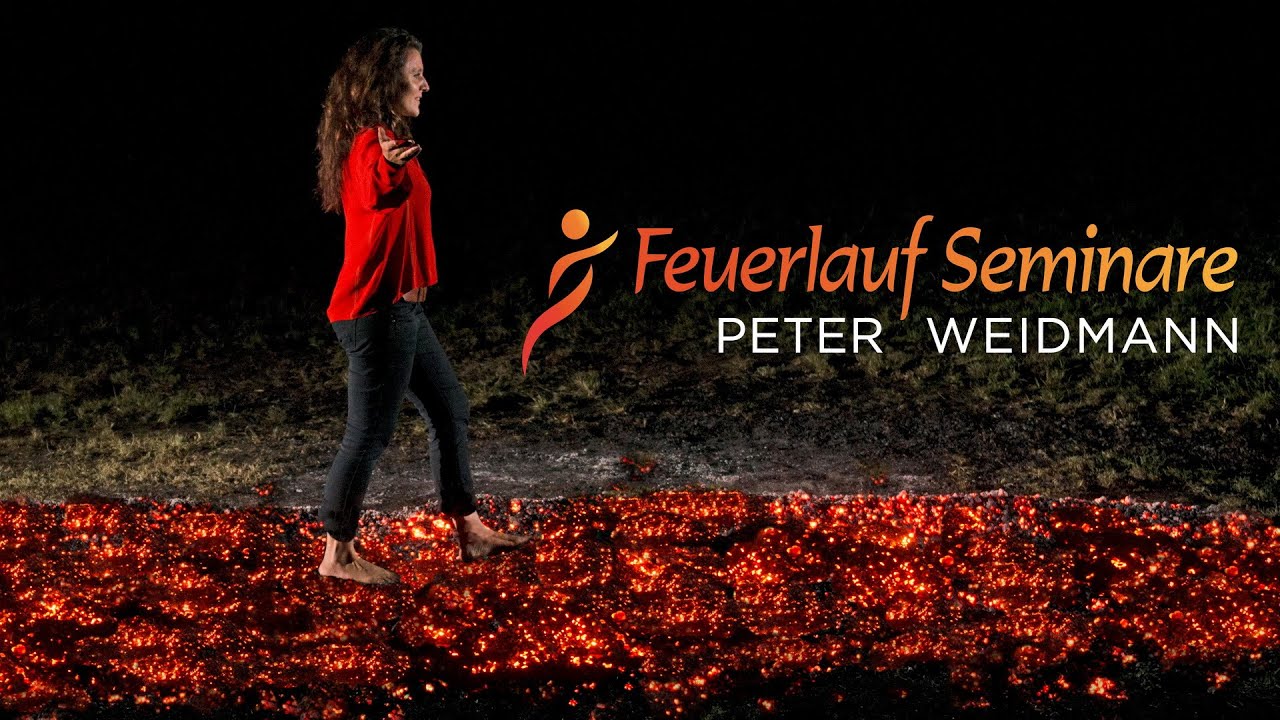 Feuerlauf Seminare Peter Weidmann - 20 Jahre Grenzen erweitern - Was uns besonders macht - YouTube