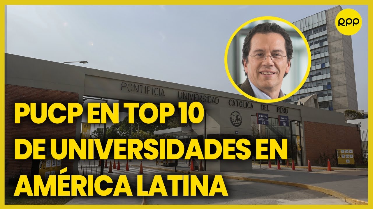 La Pontificia Universidad Católica del Perú está en las 10 mejores ...