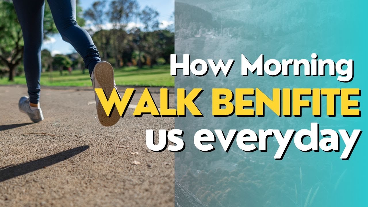 Amazing Benefits of Morning Walks to Transform Your Life|| Walking ...
