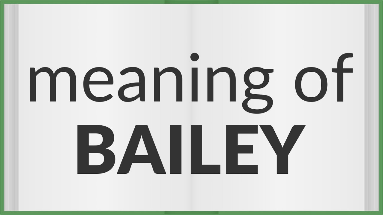 Bailey | meaning of Bailey - YouTube