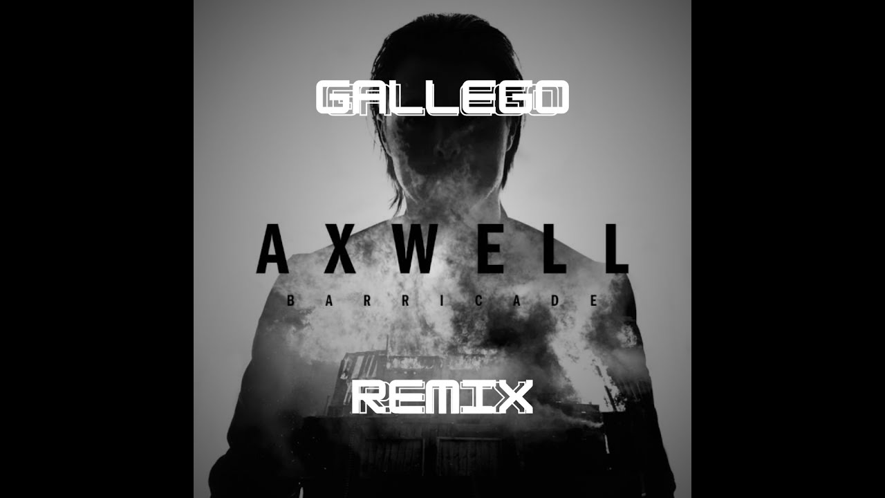 Axwell - Barricade (GALLEGO Extended Remix) - YouTube