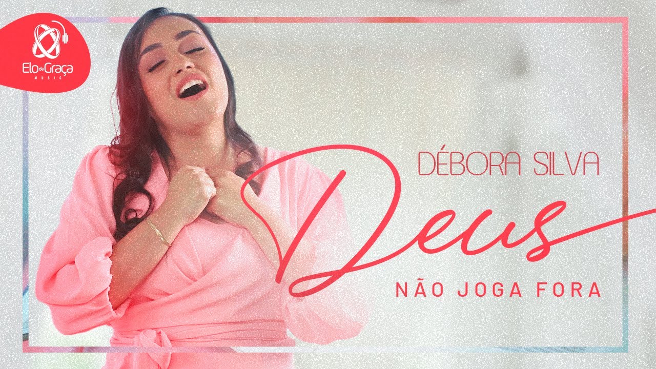 Débora Silva - Deus Não Joga Fora ( Clipe Oficial) - YouTube