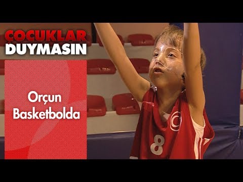 Orçun basketbolda - Çocuklar Duymasın