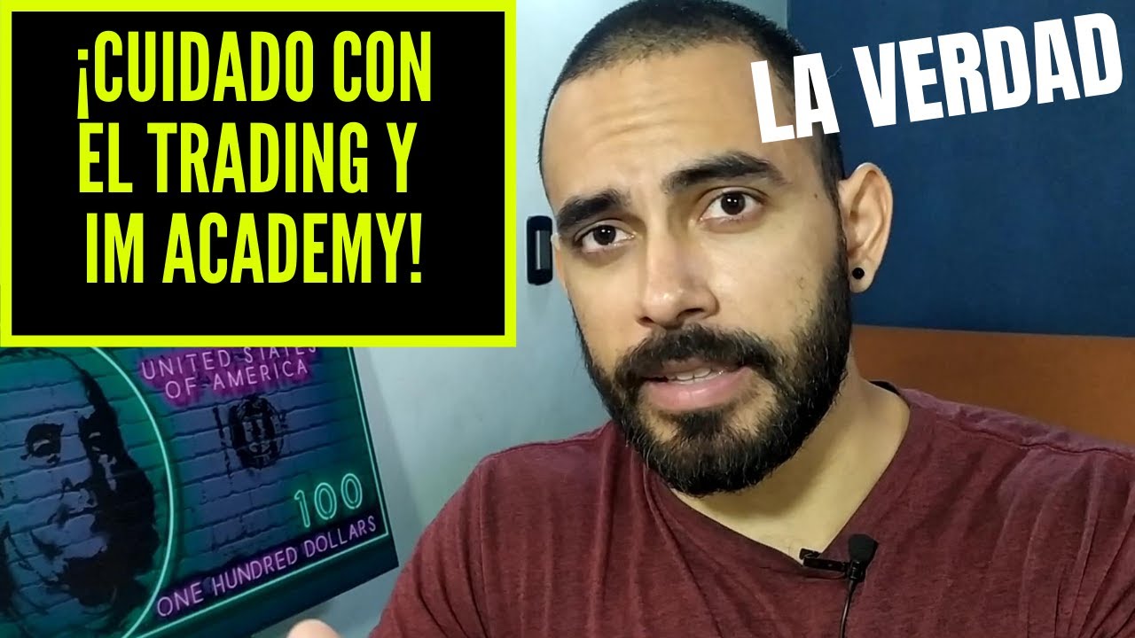 EL TRADING ES UNA ESTAFA IM ACADEMY ES UNA ESTAFA ¿LA VERDAD? - YouTube