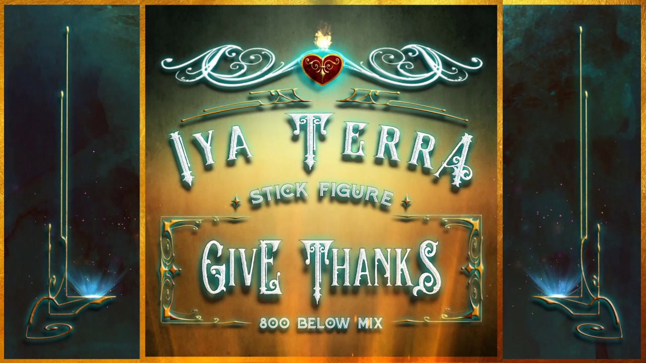 Iya Terra ft. Stick Figure - Give Thanks (800 Below Mix) - YouTube