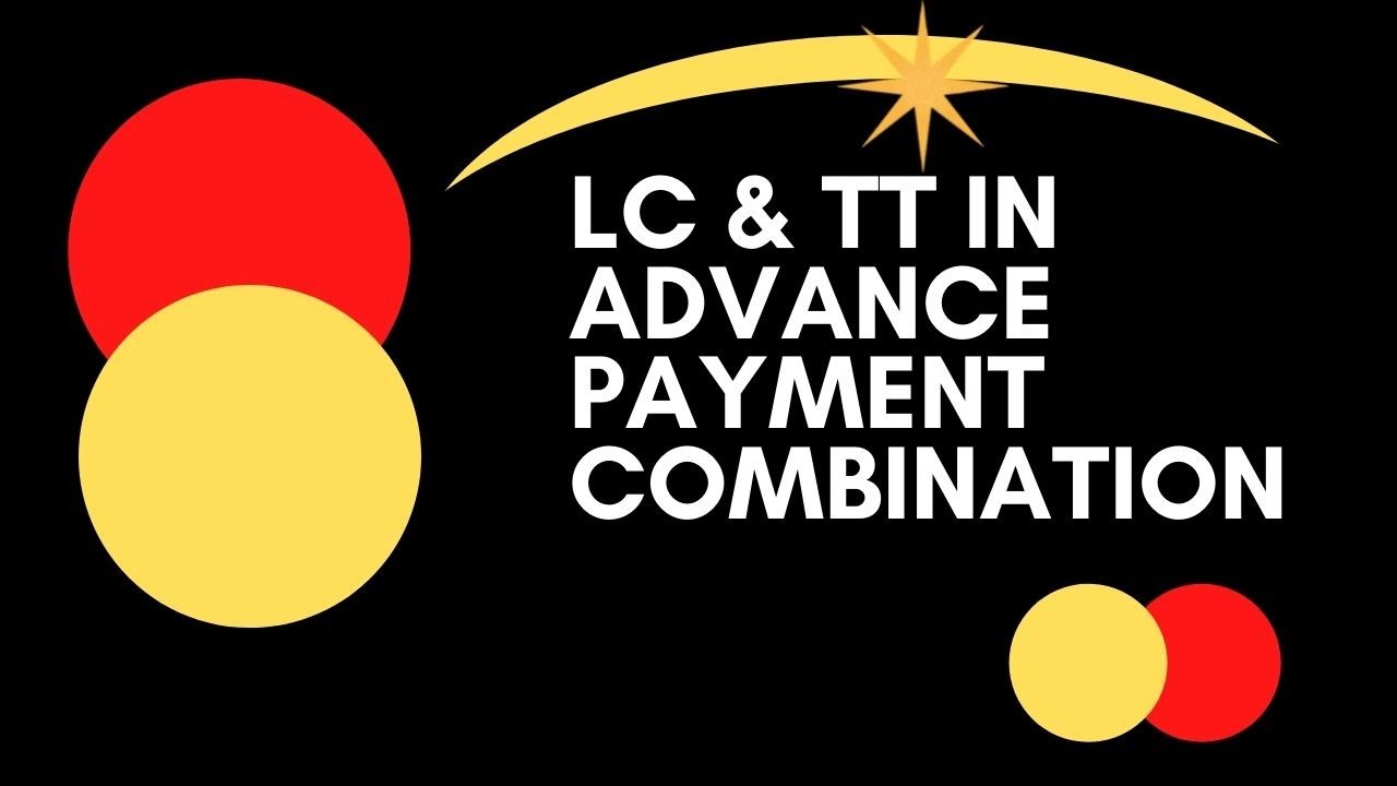 LC & TT in advance payment combination, lc and tt payment, tt in ...