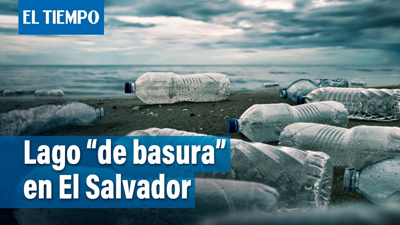 Lago “de basura” en El Salvador | El Tiempo - YouTube