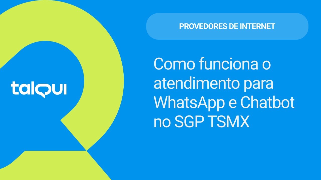 COMO FUNCIONA A PLATAFORMA DE ATENDIMENTO PARA WHATSAPP E CHATBOT NO SGP TSMX • TUTORIAL TALQUI ...