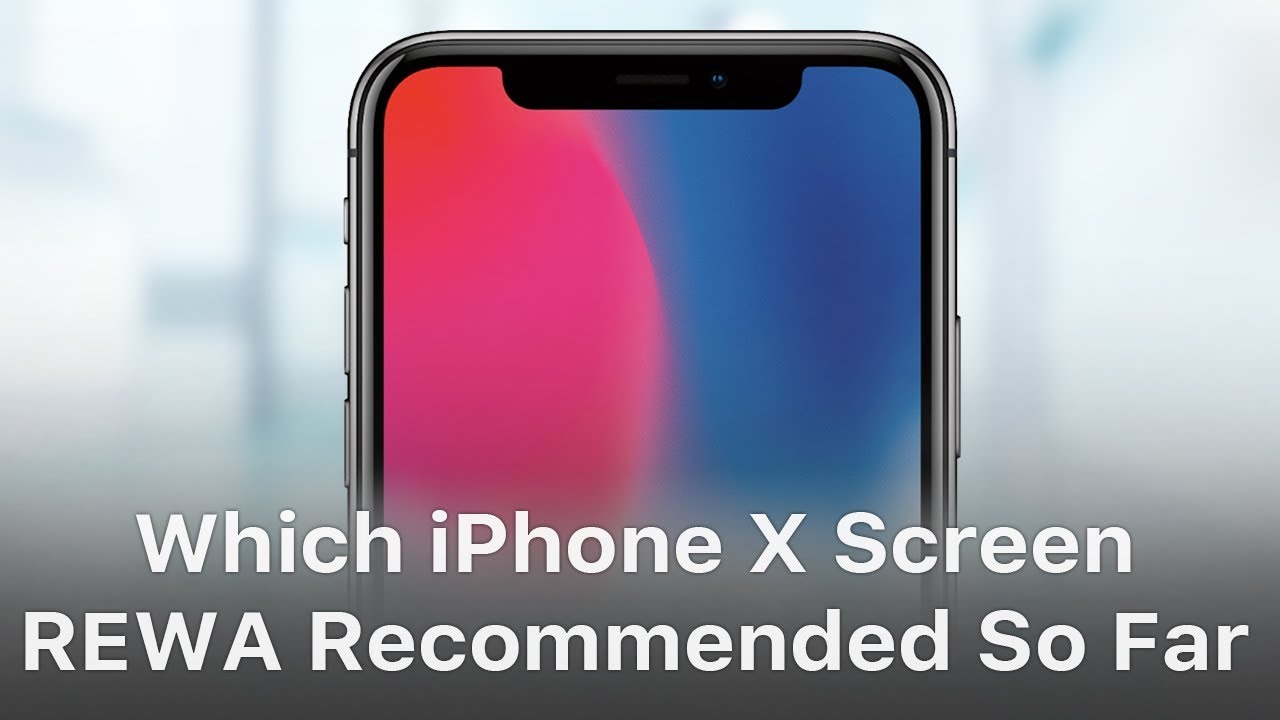 Which iPhone X Screen REWA Recommended So Far? - YouTube