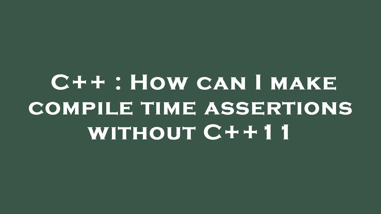 C How Can I Make Compile Time Assertions Without C 11 Youtube