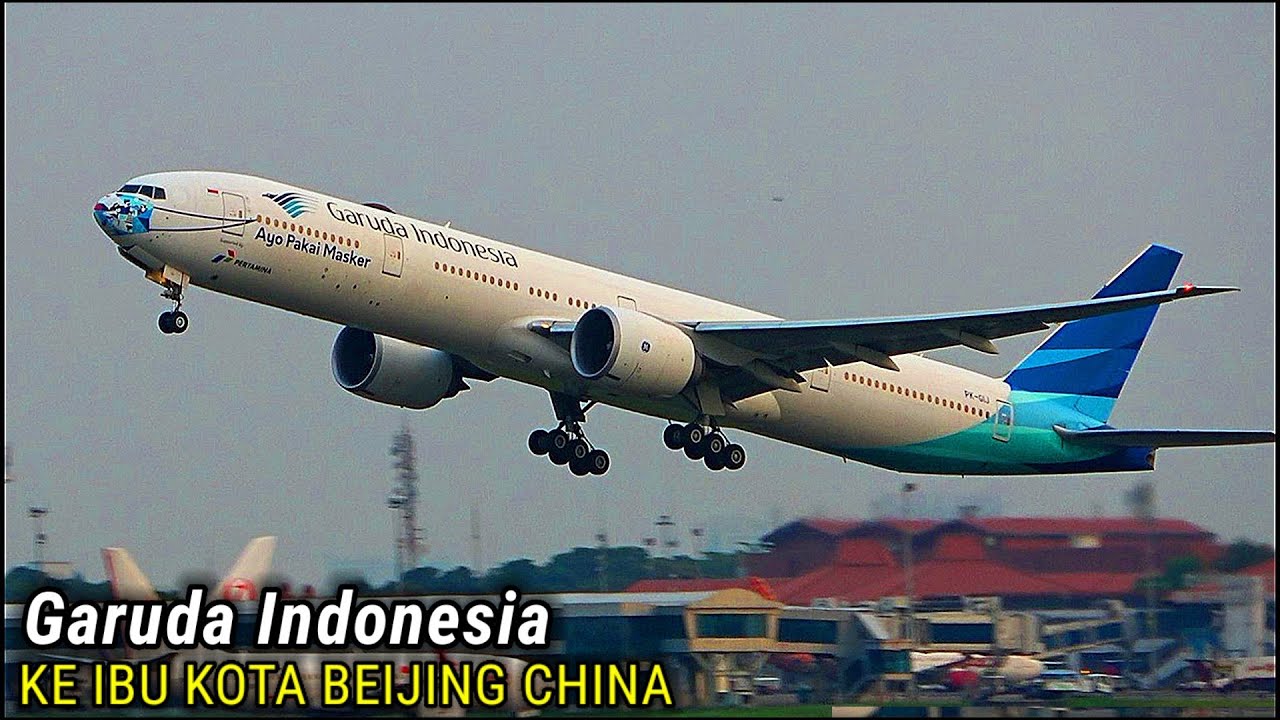 Pesawat Terbesar Garuda Indonesia B777-300ER Terbang Ke Ibukota Beijing ...