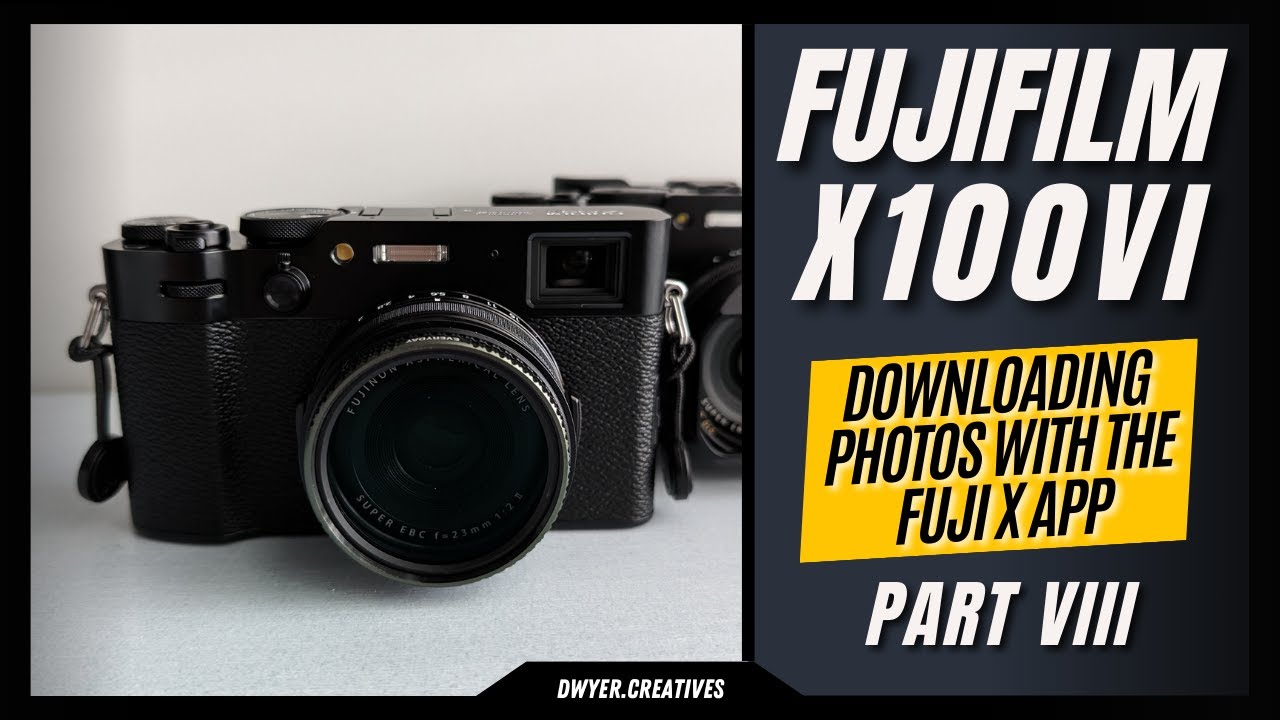 Fujifilm X100VI | Downloading Photos Using the Fuji X App: Part 8 - YouTube